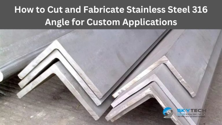 How to Cut and Fabricate Stainless Steel 316 Angle for Custom Applications